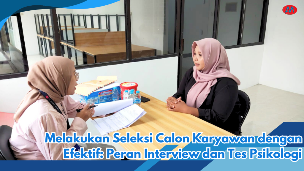 Melakukan Seleksi Calon Karyawan dengan Efektif: Peran Interview dan ...